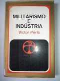 Livro: Militarismo e Indústria - Victor Perlo | Estante Virtual
