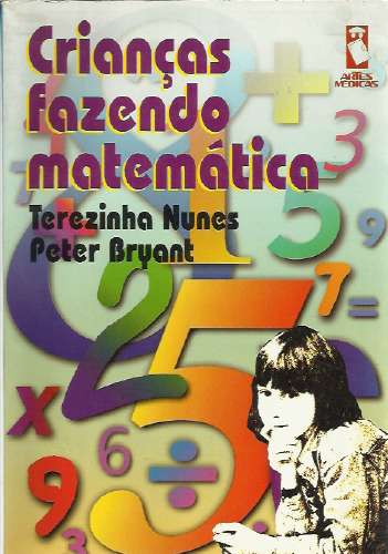 Livro: Crianças Fazendo Matemática - Terezinha Nunes / Peter Bryant ... Livro: Crianças Fazendo Matemática - Terezinha Nunes / Peter Bryant ...